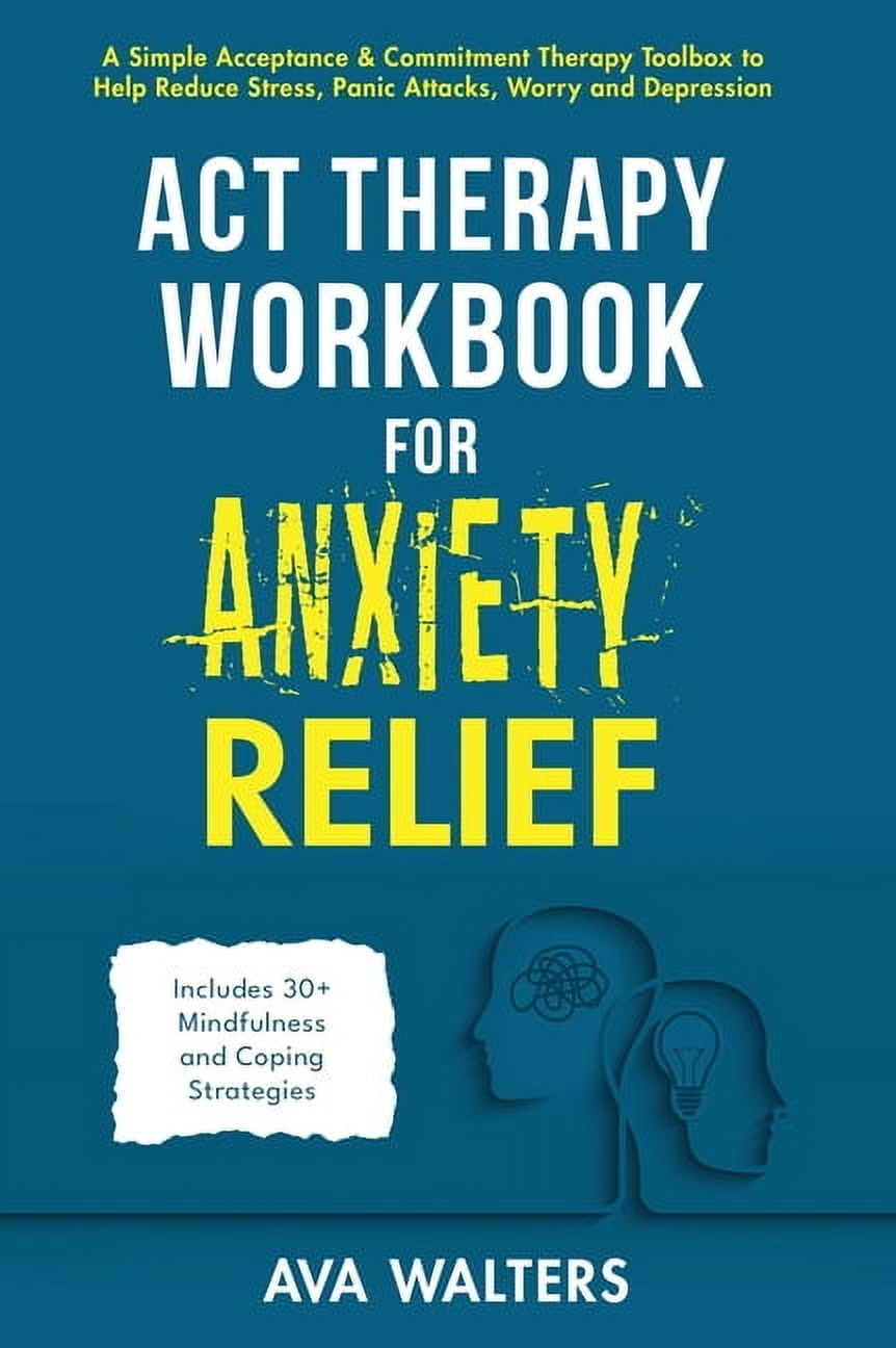 Acceptance Therapy ACT Therapy Workbook for Anxiety Relief: A Simple ...