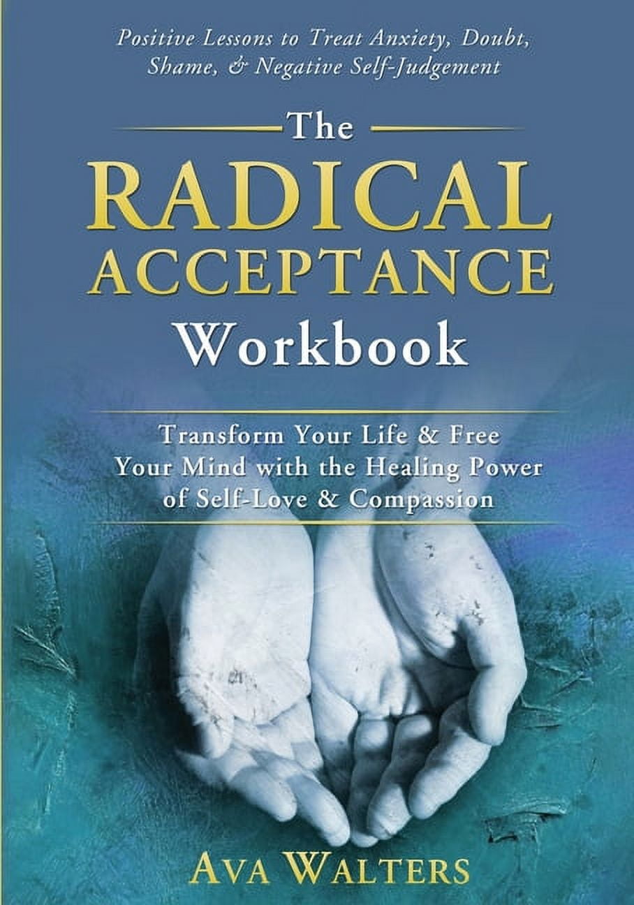 Acceptance Therapy The Radical Acceptance Workbook: Transform Your Life ...