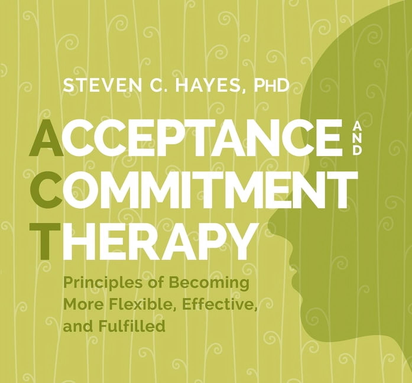 Acceptance and Commitment Therapy : Principles of Becoming More ...