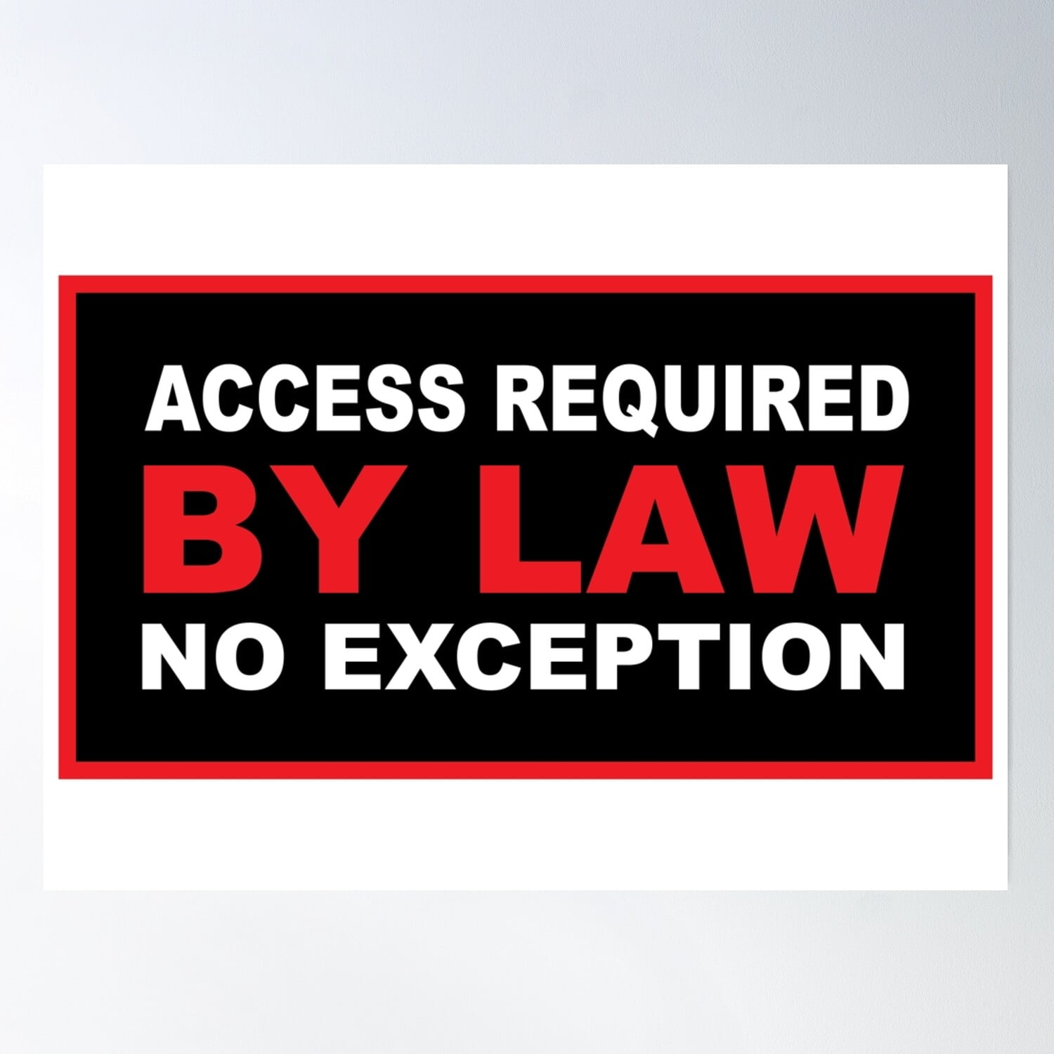 Access Required By Law, No Exception Poster Wall Art, Modern Wall Decor ...