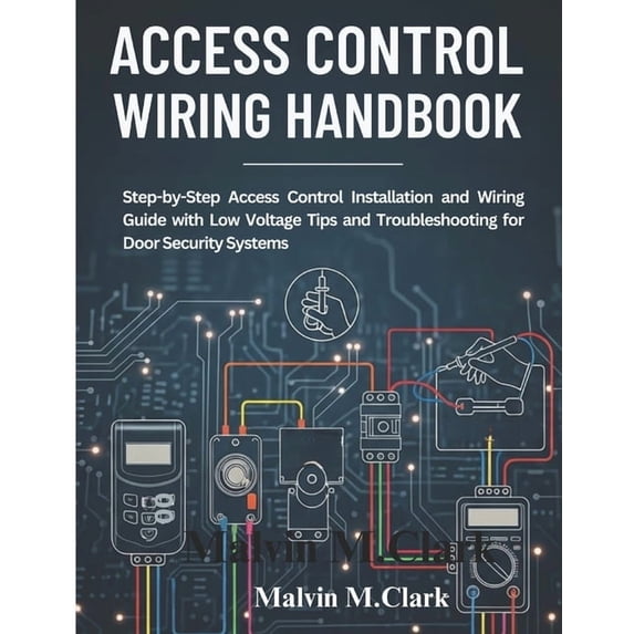 Access control wiring handbook: Step-by-Step Access Control ...