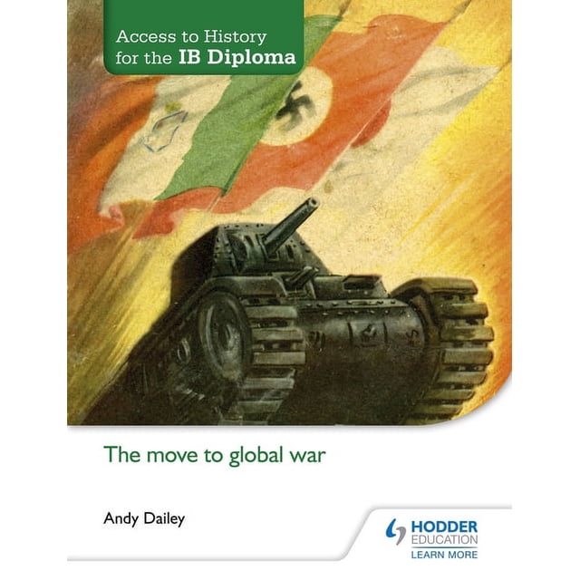 Access to History for the IB Diploma: The Move to Global War: Hodder ...