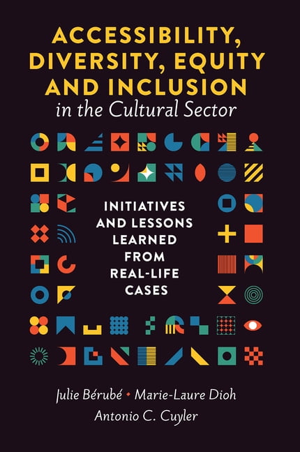 Accessibility, Diversity, Equity and Inclusion in the Cultural Sector ...