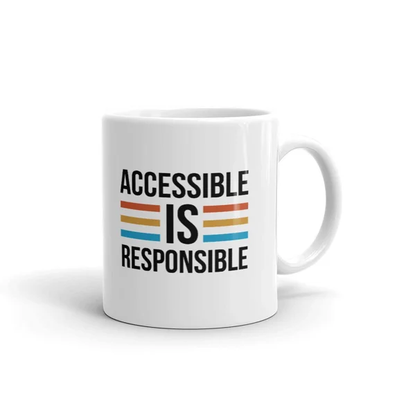 Accessible Is Responsible Quote Unique Novelty Cup Gift Coffee Tea ...