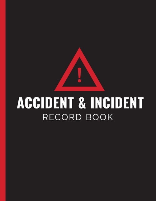 Accident & Incident Record Book : Record All Accidents/Incidents in ...