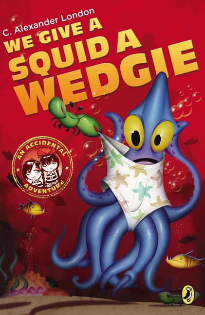 Accidental Adventure We Give a Squid a Wedgie, Book 3, (Paperback ...