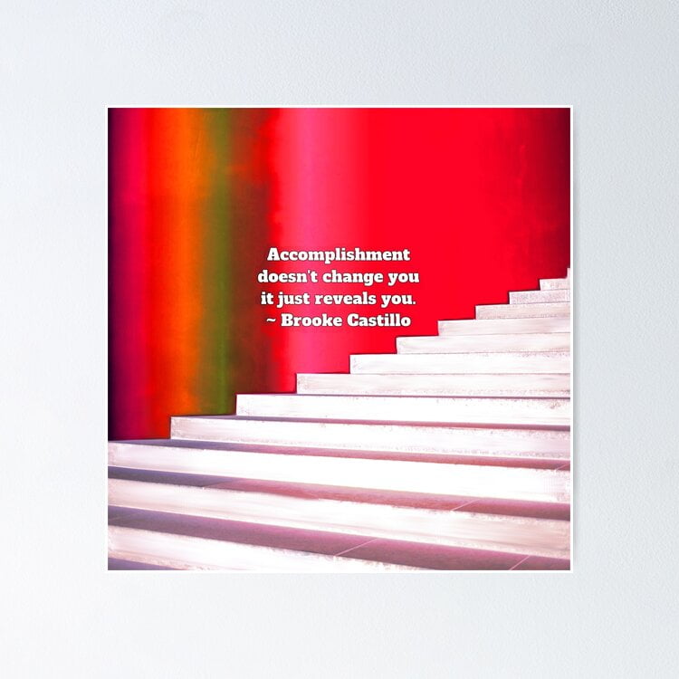 Accomplishment Doesn't Change you UNFRAMED Poster, 8x12 - Walmart.com