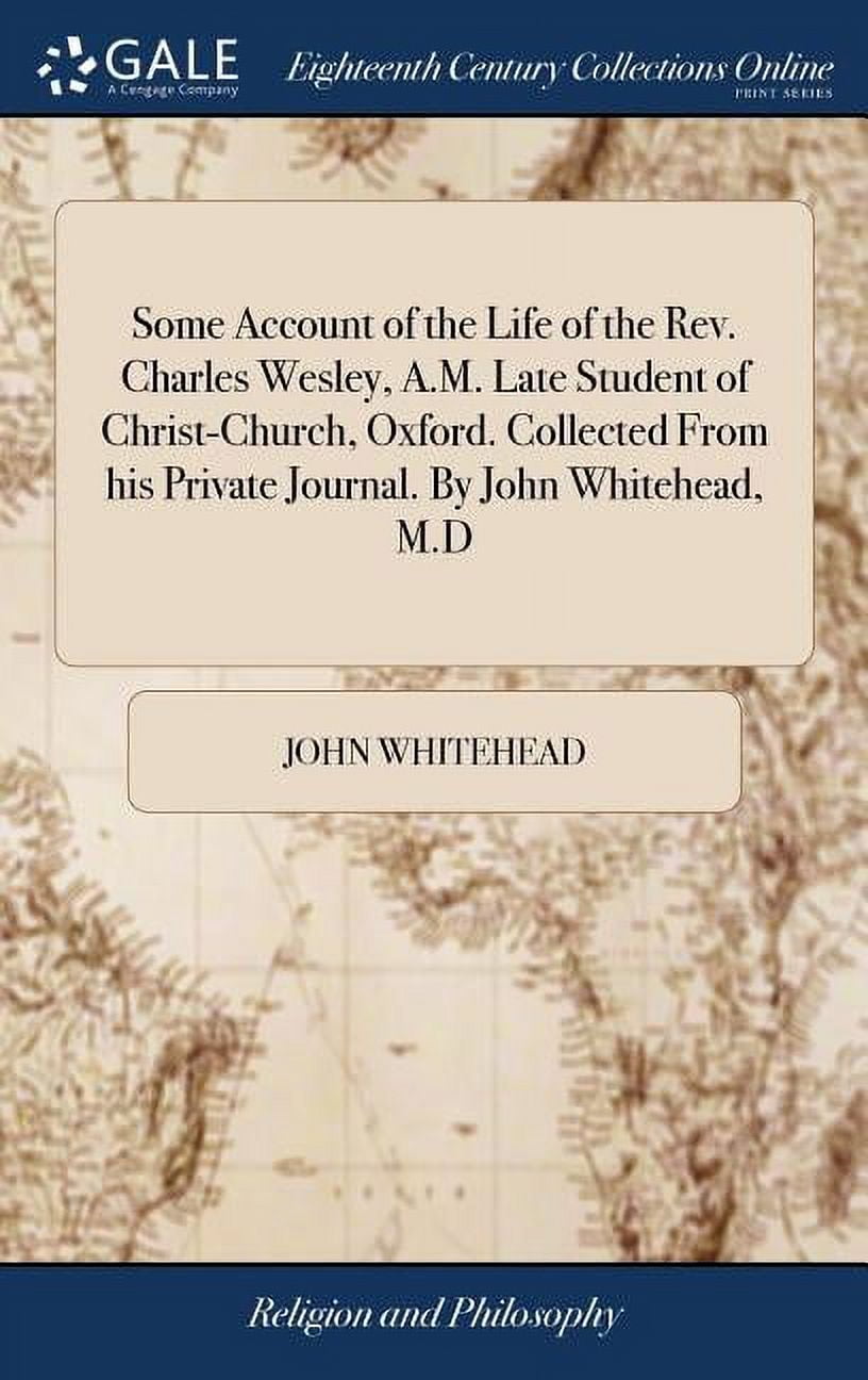 Some Account of the Life of the Rev. Charles Wesley, A.M. Late Student ...