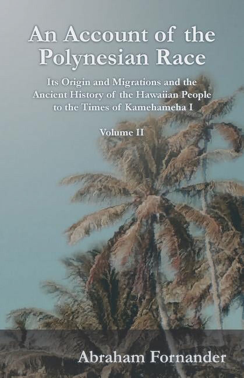 An Account of the Polynesian Race - Its Origin and Migrations and the ...