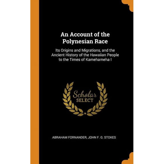 An Account of the Polynesian Race: Its Origins and Migrations, and the ...