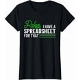 Accountant I Have A Spreadsheet For That T-Shirt - Walmart.com