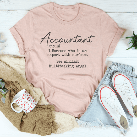 Accountant Someone Who Is An Expert With Numbers Tee Ash S Peachy ...