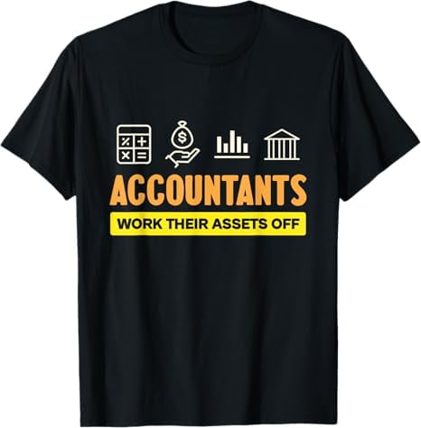 Accountants Work Their Assets Off Humor Design T-Shirt - Walmart.com