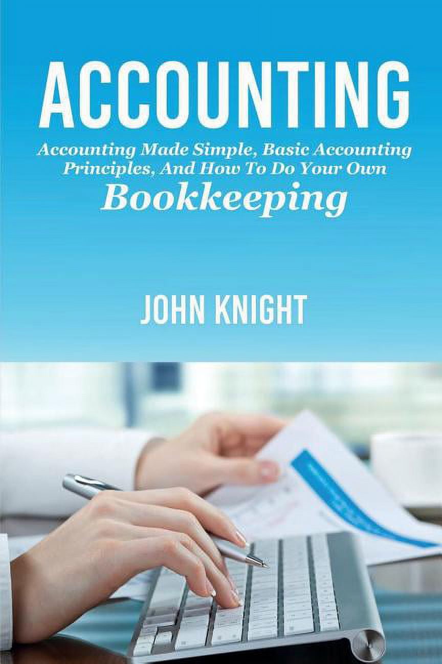 Accounting: Accounting made simple, basic accounting principles, and ...