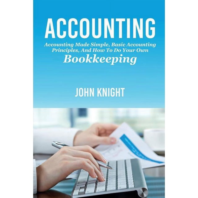 Accounting: Accounting made simple, basic accounting principles, and ...