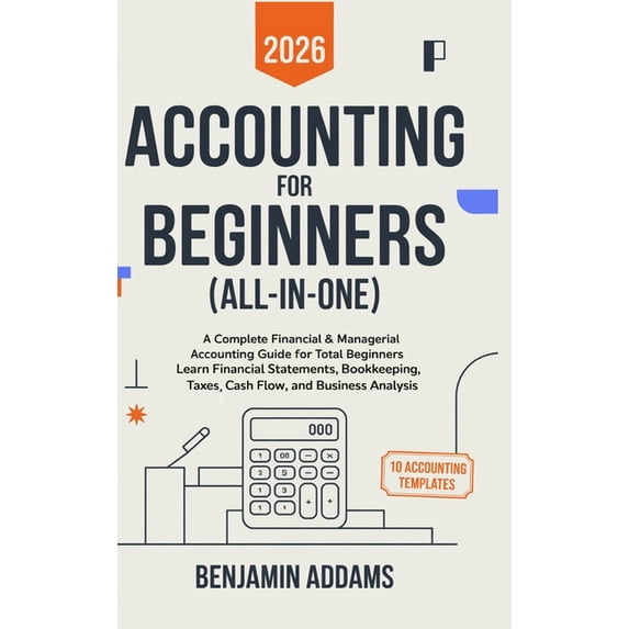 Accounting for Beginners (All-In-1): Complete Financial & Managerial ...