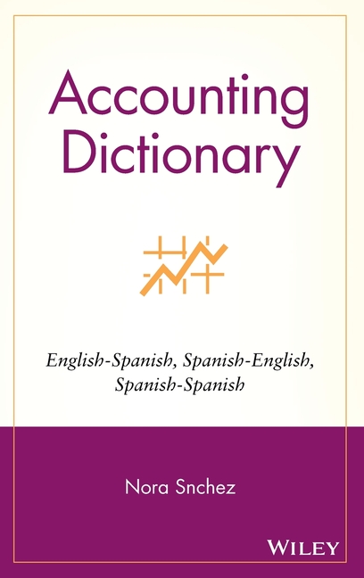 Accounting Dictionary/Diccionario de Contabilidad: English-Spanish ...