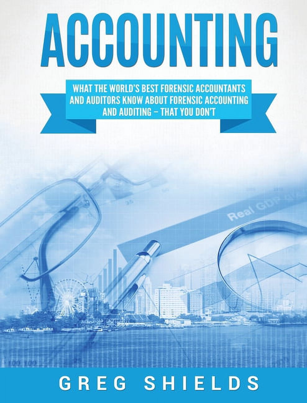 Accounting: What the World's Best Forensic Accountants and Auditors ...