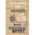 Accounting for Murder Accounting for Murder: Double Entry, Book 1 ...