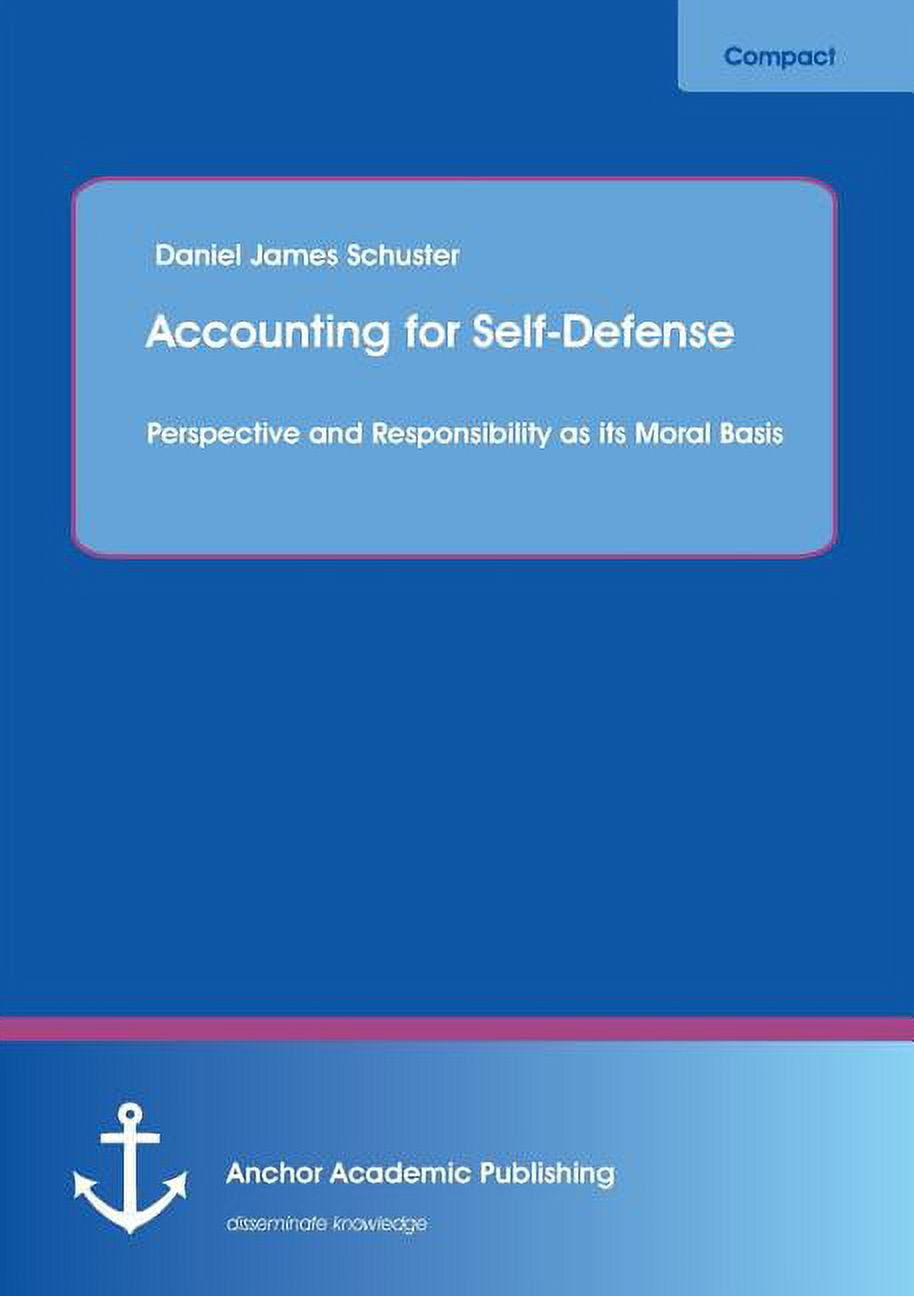 Accounting for Self-Defense: Perspective and Responsibility as its ...