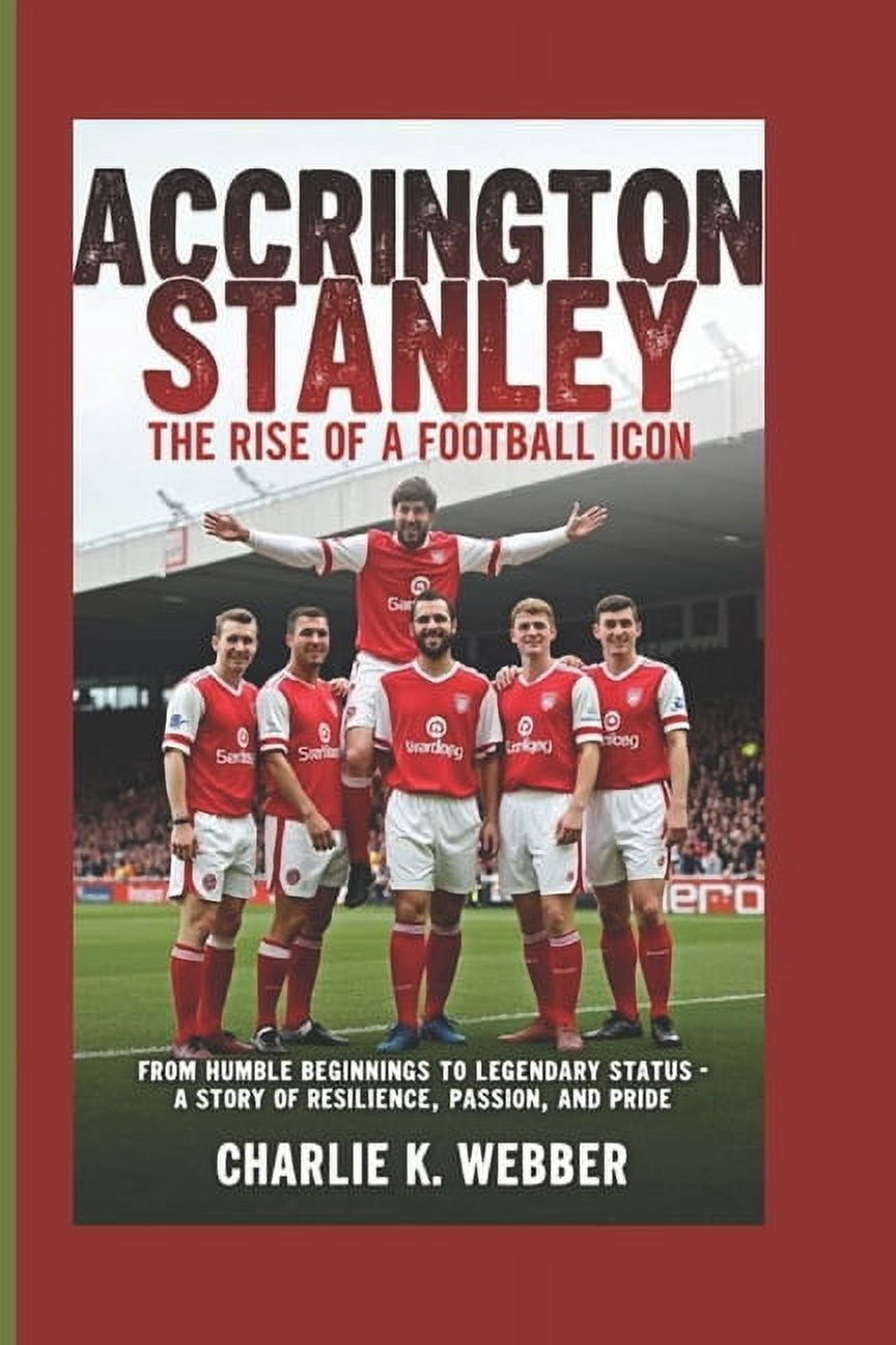 Accrington Stanley: The Rise of a Football Icon From Humble Beginnings ...