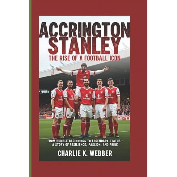Accrington Stanley: The Rise of a Football Icon From Humble Beginnings ...