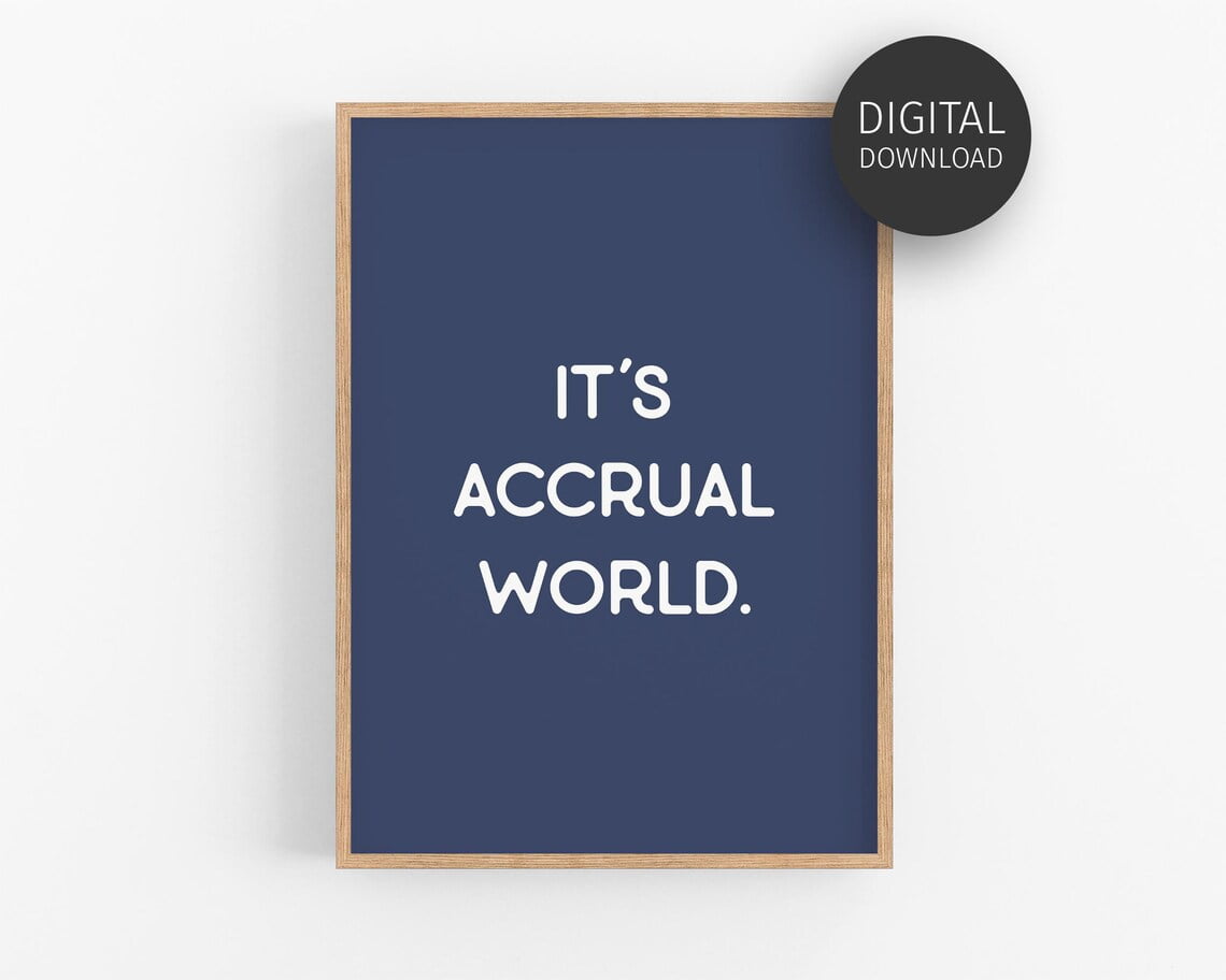 It'S Accrual World Poster, Accountant Gift, Banking Decor, Blue Wall ...