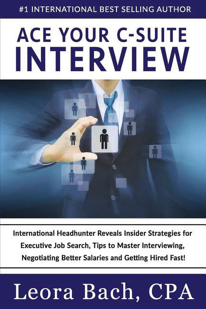 Ace Your C-Suite Interview: International Headhunter Reveals Insider Strategies for Executive ...