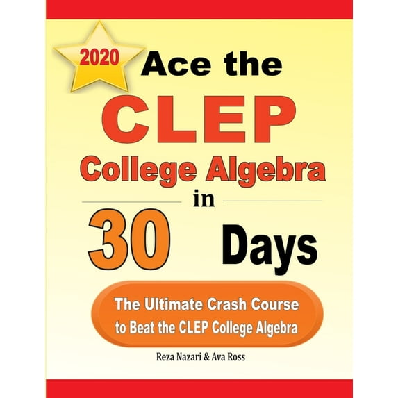 Ace the CLEP College Algebra in 30 Days: The Ultimate Crash Course to ...