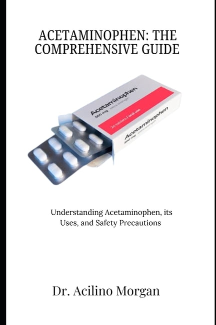 Acetaminophen: THE COMPREHENSIVE GUIDE: Understanding Acetaminophen ...