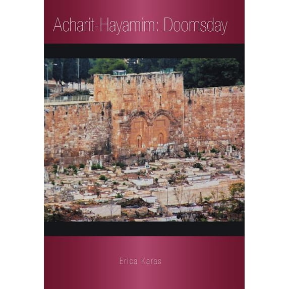 Acharit-Hayamim: Doomsday (Hardcover) by Erica Karas - Walmart.com