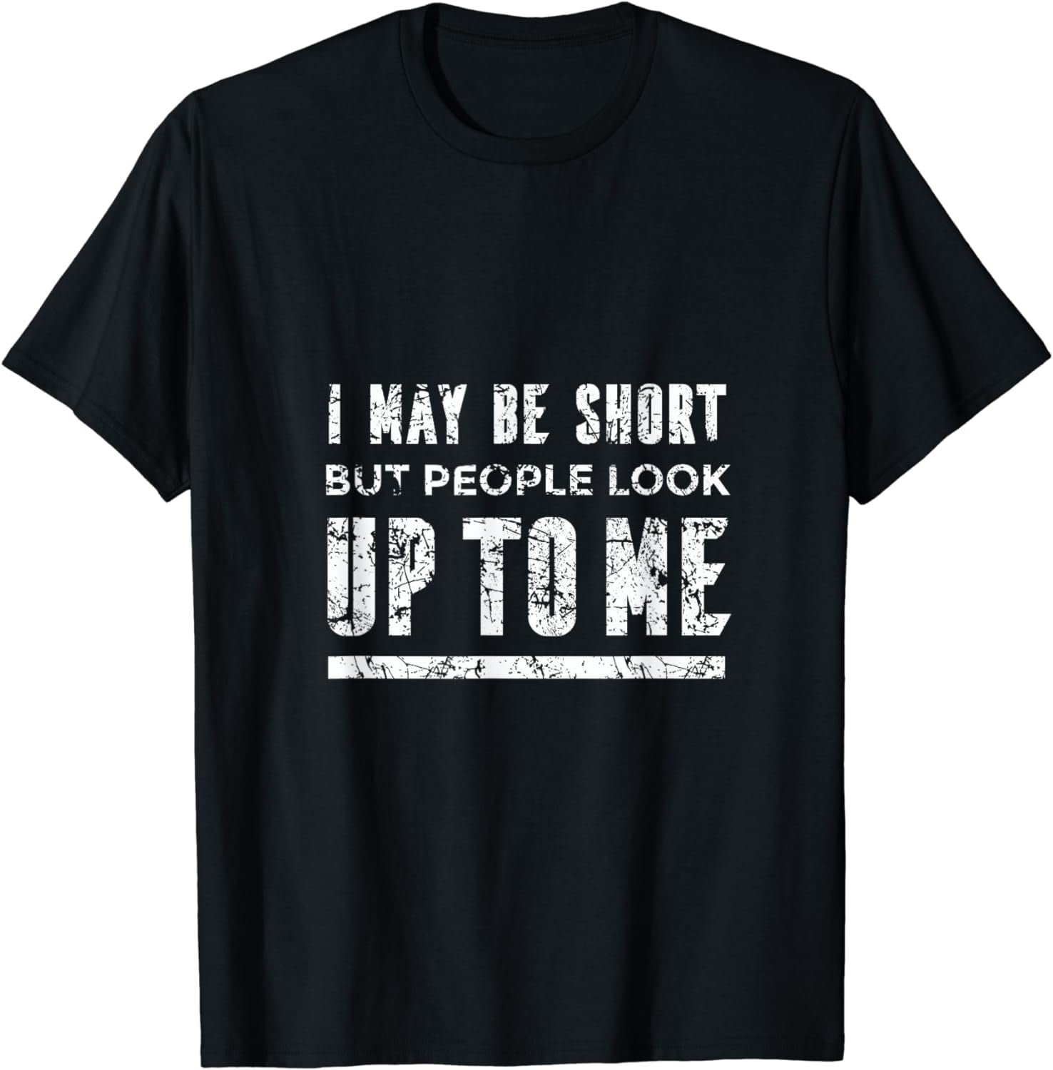 Achieve Greatness with Short but People Look Up too Me Quote T-Shirt ...
