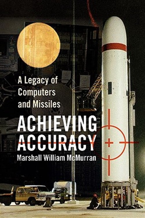 Pre-Owned Achieving Accuracy : A Legacy of Computers and Missiles ...