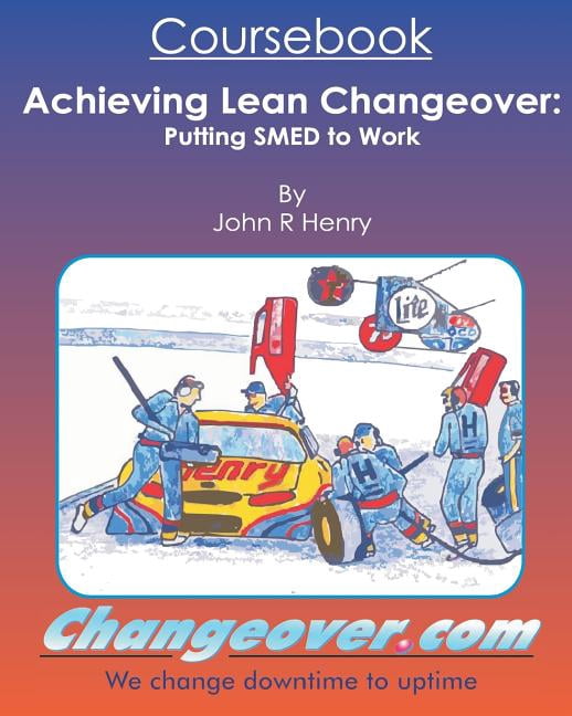 Achieving Lean Changeover Coursebook : Putting Smed to Work - Walmart.com