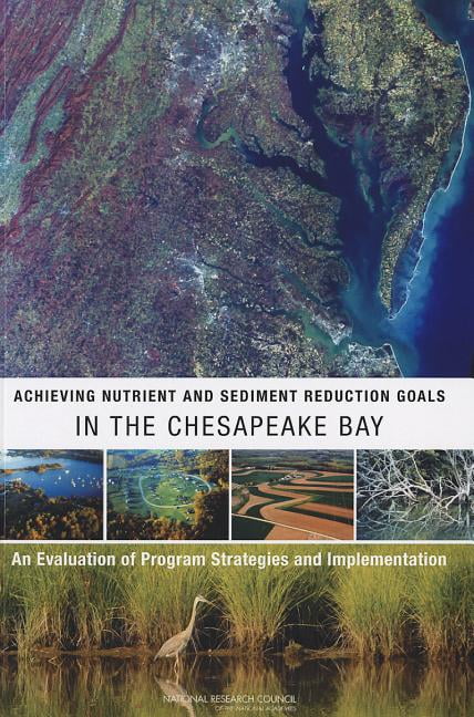 Achieving Nutrient and Sediment Reduction Goals in the Chesapeake Bay: An Evaluation of Program ...