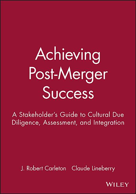 Achieving Post-Merger Success: A Stakeholder's Guide to Cultural Due ...