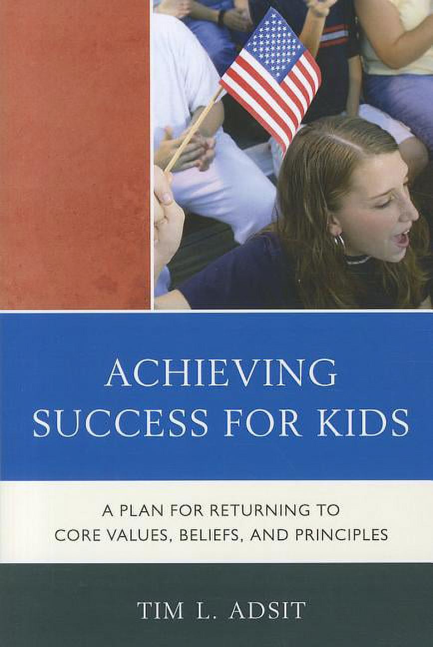Achieving Success for Kids: A Plan for Returning to Core Values ...