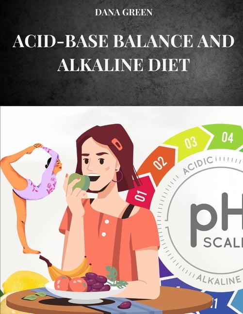 Acid-Base Balance and Alkaline Diet: Find out how the alkaline diet can ...