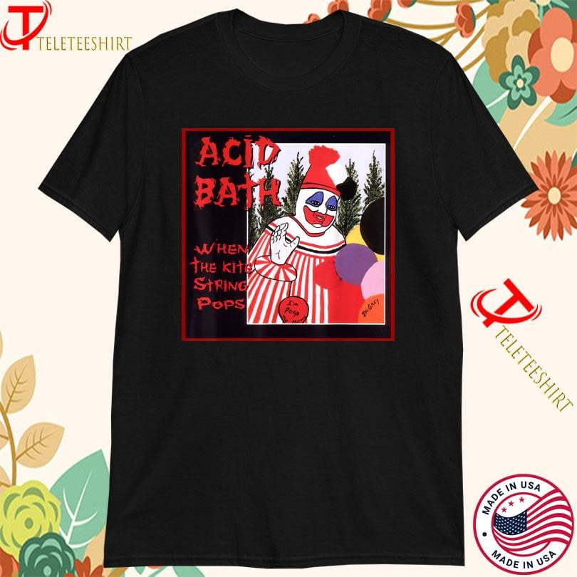 Acid Baths Album When The Kite String Pops Clown T Shirts