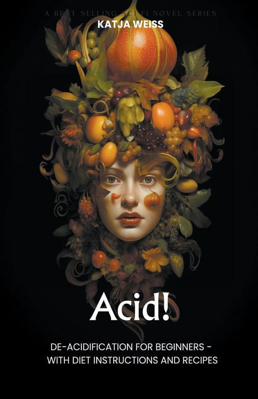 Acid! De-Acidification For Beginners - With Diet Instructions and ...