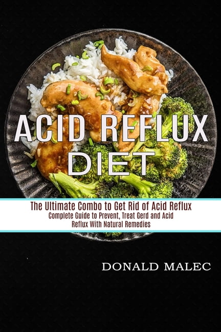 Acid Reflux Diet: Complete Guide to Prevent, Treat Gerd and Acid Reflux ...