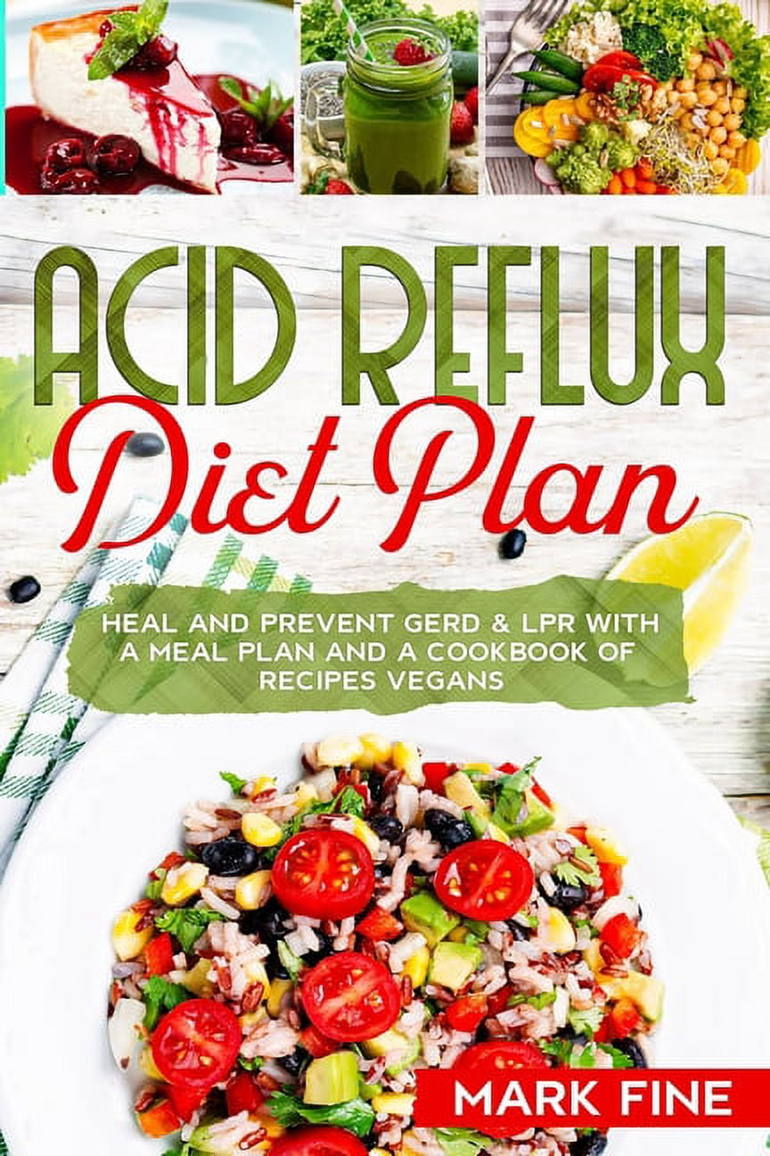 Acid Reflux Diet Plan: Heal And Prevent Gerd & Lpr With A Meal Plan And ...