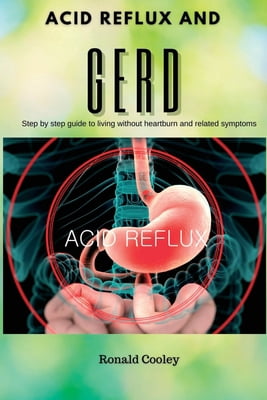 Pre-Owned Acid Reflux and Gerd: Step by step guide to living without ...