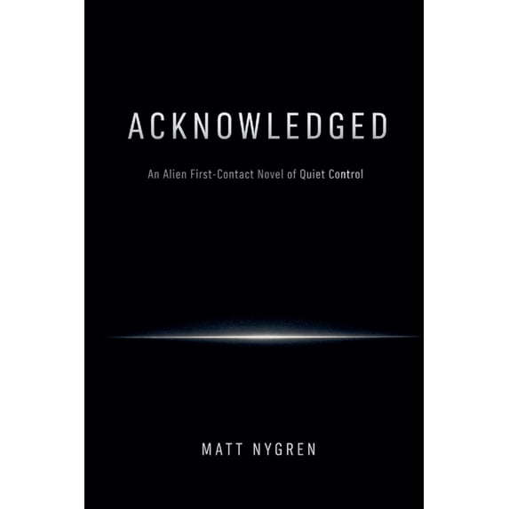 Acknowledged: An Alien First-Contact Novel of Quiet Control, (Paperback ...