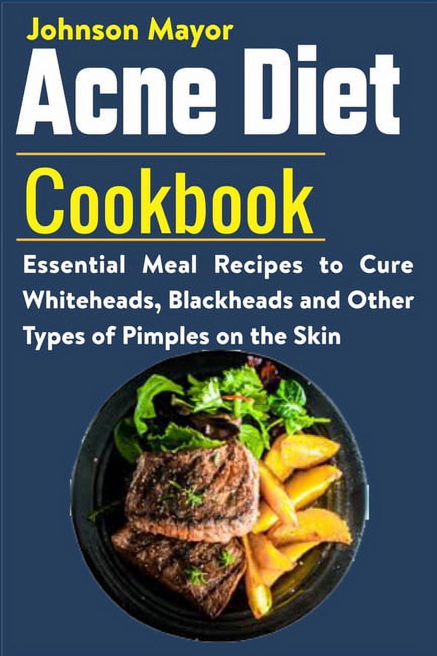 Acne Diet Cookbook: Essential Meal Recipes to Cure Whiteheads ...
