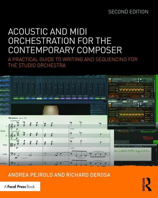 Acoustic and MIDI Orchestration for the Contemporary Composer: A Practical Guide to Writing and ...