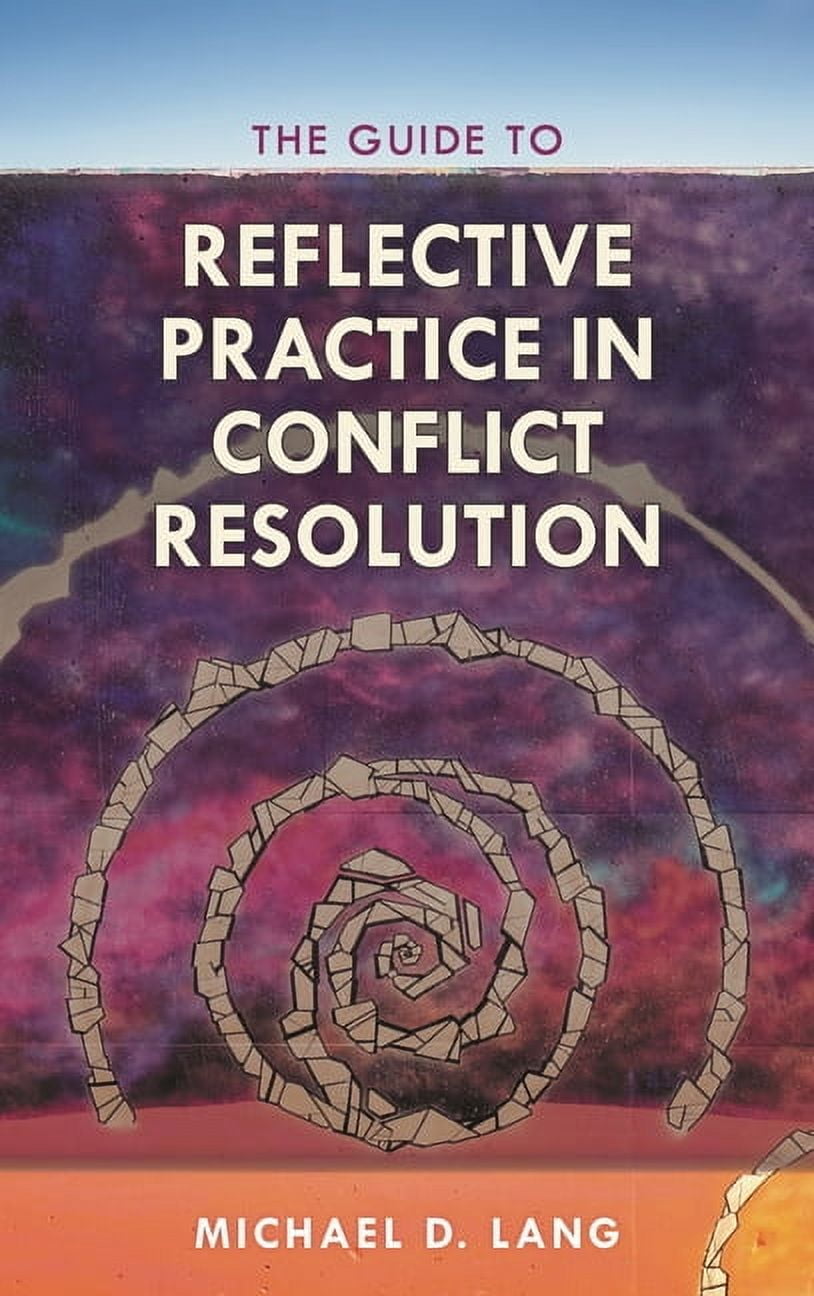Acr Practitioner's Guide The Guide to Reflective Practice in Conflict ...