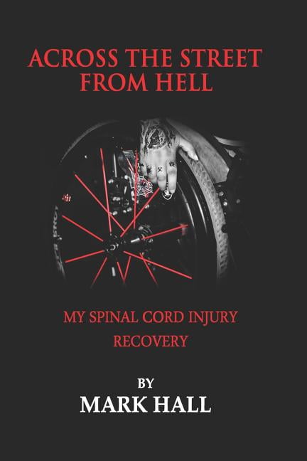 Across The Street From Hell: My Spinal Cord Injury Recovery (Paperback ...