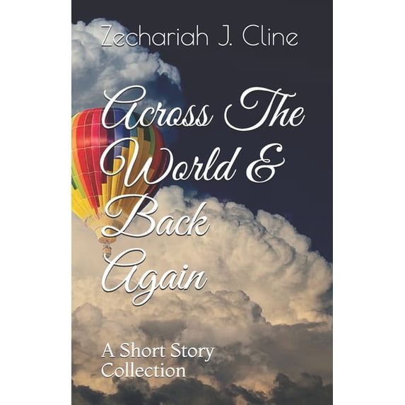 Across The World & Back Again: A Short Story Collection (Paperback ...