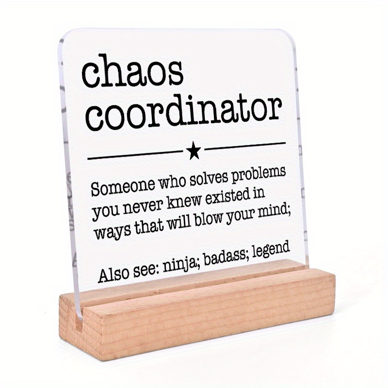 Acrylic Chaos Coordinator Desk Sign With Wooden Stand Clear Definition ...